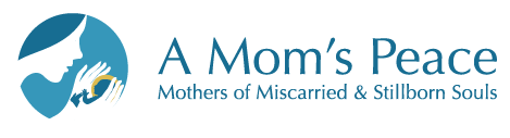 A Mom's Peace - Support for Mothers of Miscarried and Stillborn Souls